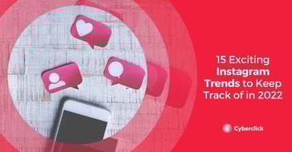 15 Exciting Instagram Trends to Keep Track of in 2022