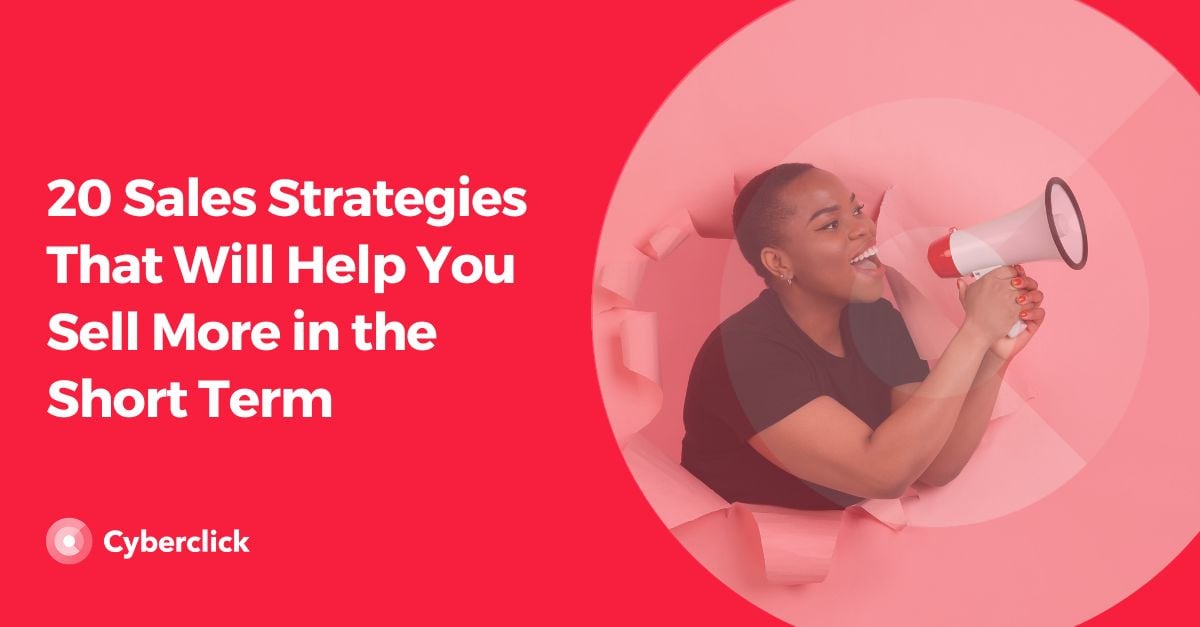 20 Sales Strategies That Will Help You Sell More in the Short Term