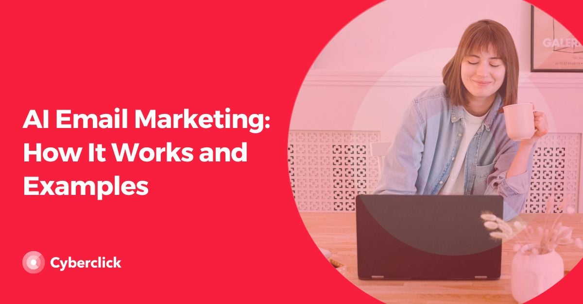 AI Email Marketing: How It Works and Examples