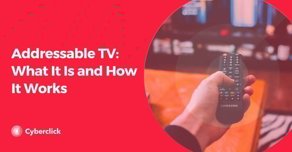 Addressable TV: What It Is and How It Works
