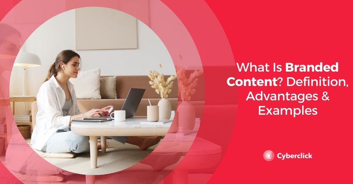 What Is Branded Content? Definition, Advantages & Examples