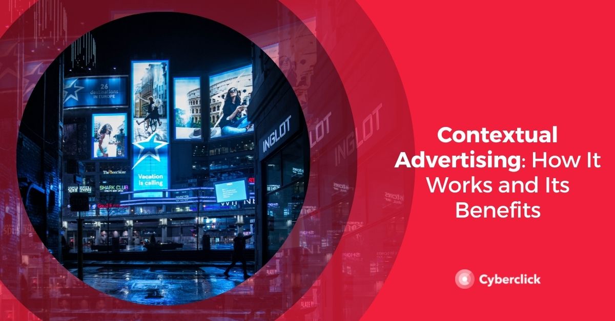 Contextual Advertising: How It Works and Its Benefits