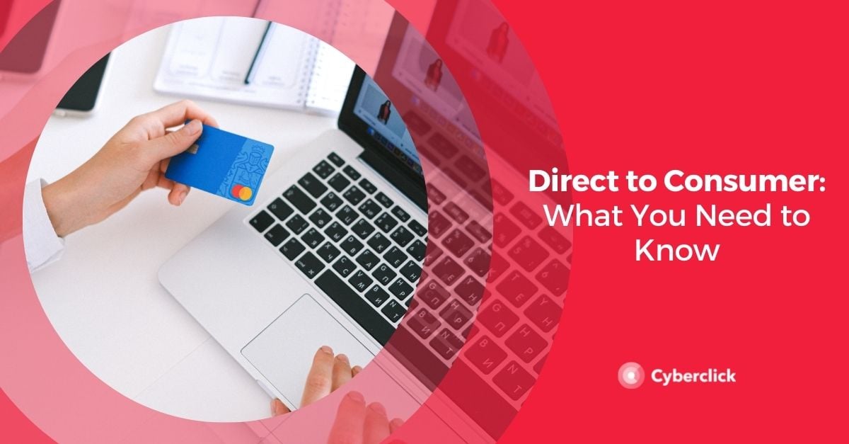 Direct to Consumer: What You Need to Know
