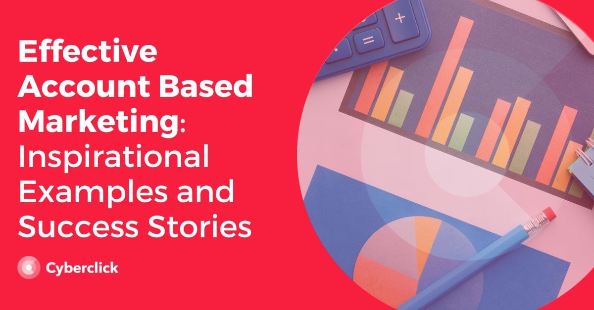 Effective Account Based Marketing: Examples and Success Stories