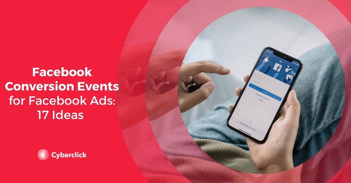 Facebook Conversion Events for Facebook Ads: 17 Ideas
