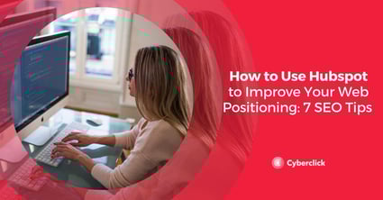 How to Use HubSpot to Improve Your Web Positioning: 7 SEO Tips