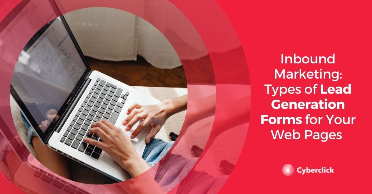 Inbound Marketing: Types of Lead Generation Forms for Your Web Pages
