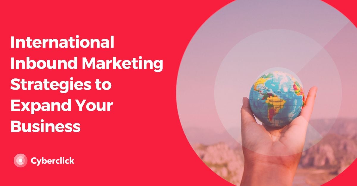 International Inbound Marketing Strategies to Expand Your Business