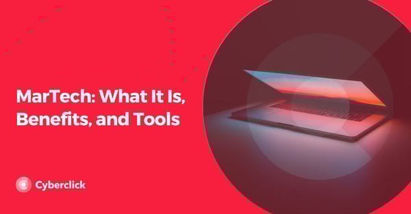 MarTech: What It Is, Benefits, and Tools