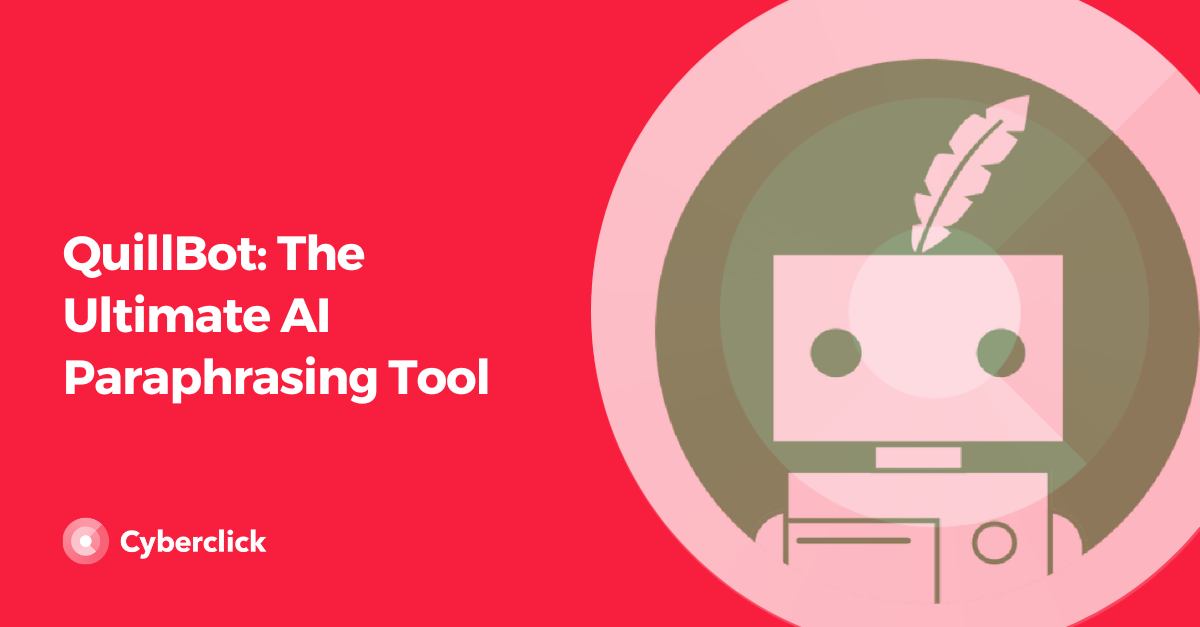 QuillBot: The Ultimate AI Paraphrasing Tool