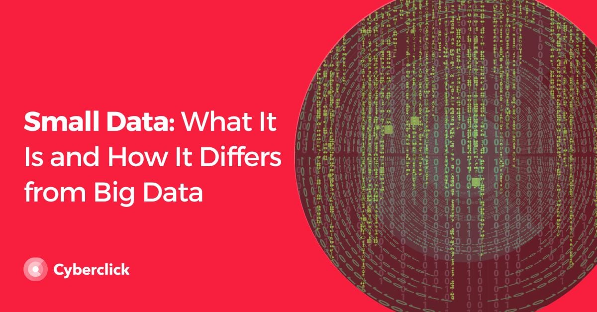 Small Data: What It Is and How It Differs from Big Data