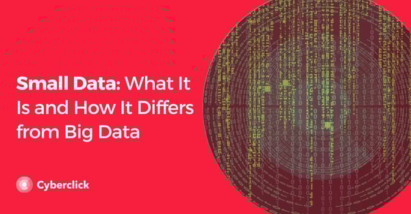 Small Data: What It Is and How It Differs from Big Data
