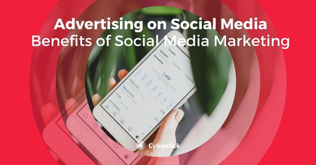 The Benefits of Social Media Advertising