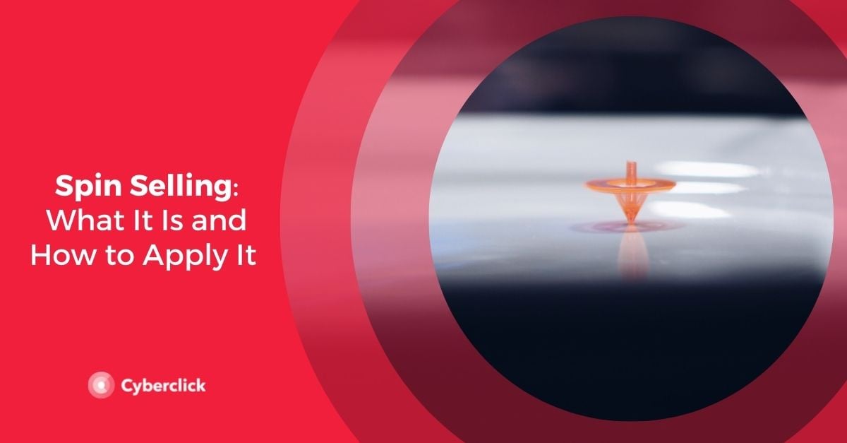 Spin Selling: What It Is and How to Apply It