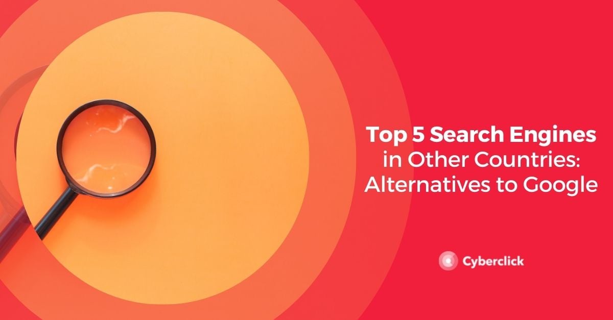 Top 5 Search Engines in Other Countries: Alternatives to Google