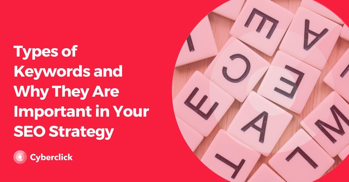 Types of Keywords and Why They Are Important in Your SEO Strategy