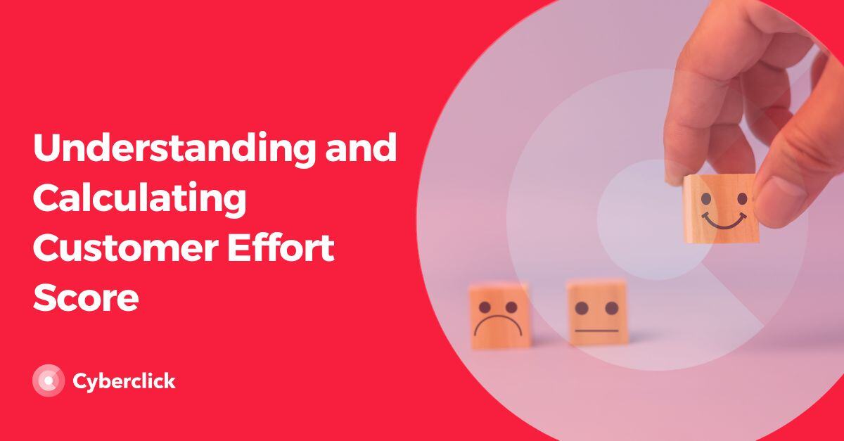 Understanding and Calculating Customer Effort Score