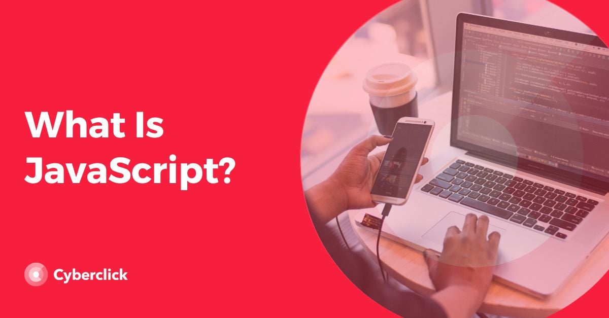 What Is JavaScript? How It Works and Its Benefits