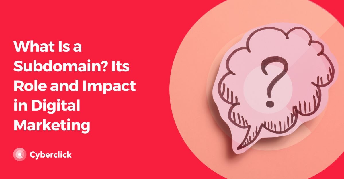 What Is a Subdomain? Its Role and Impact in Digital Marketing