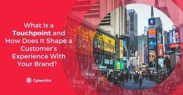 How a Touchpoint Shapes a Customer’s Experience With Your Brand