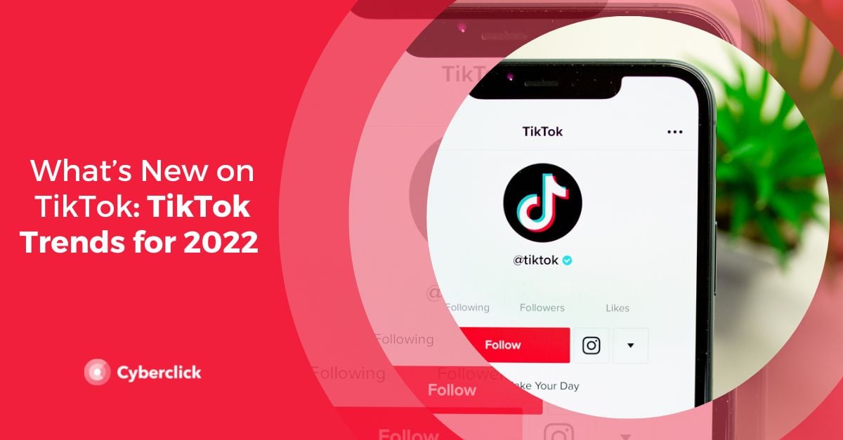 What’s New on TikTok: TikTok Trends for 2022