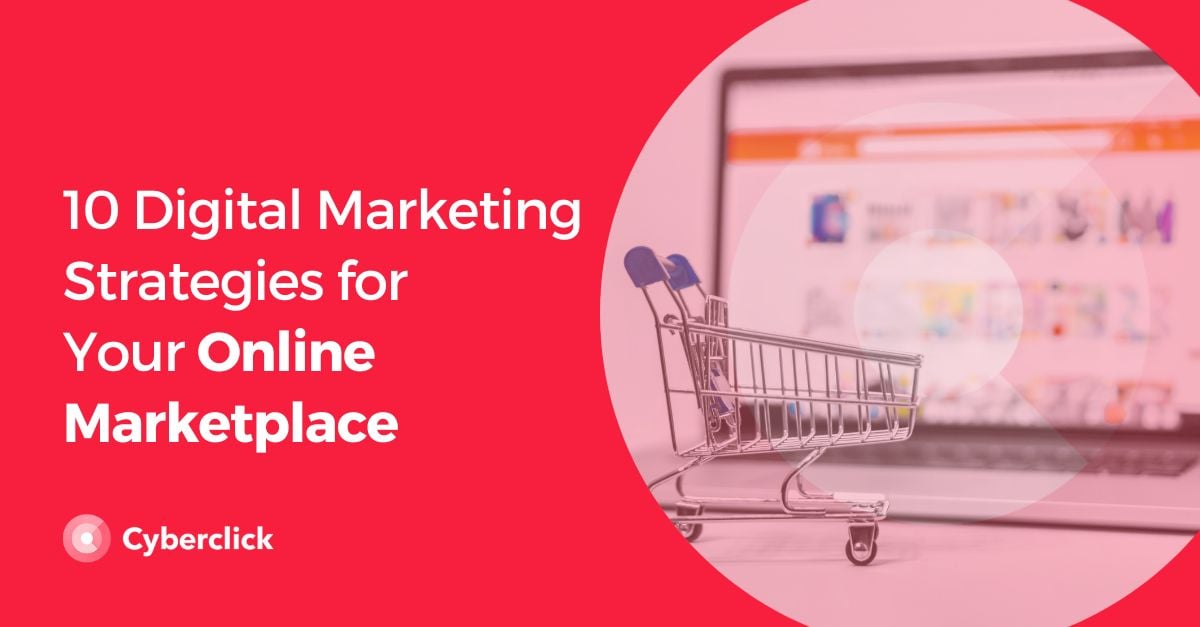 10 Digital Marketing Strategies for Your Online Marketplace