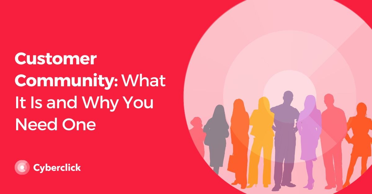 Customer Community: What It Is and Why You Need One