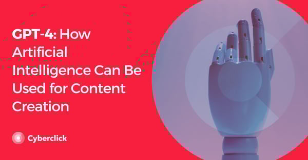 GPT-4: How Artificial Intelligence Can Be Used for Content Creation