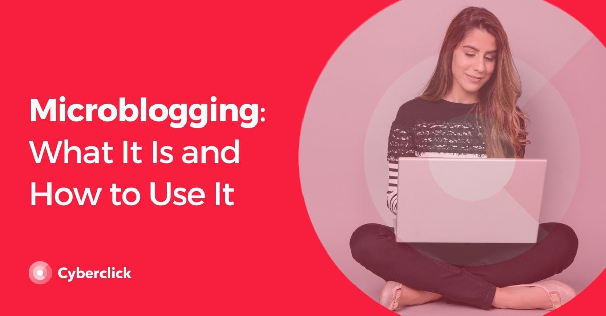 Microblogging: What It Is and How to Use It