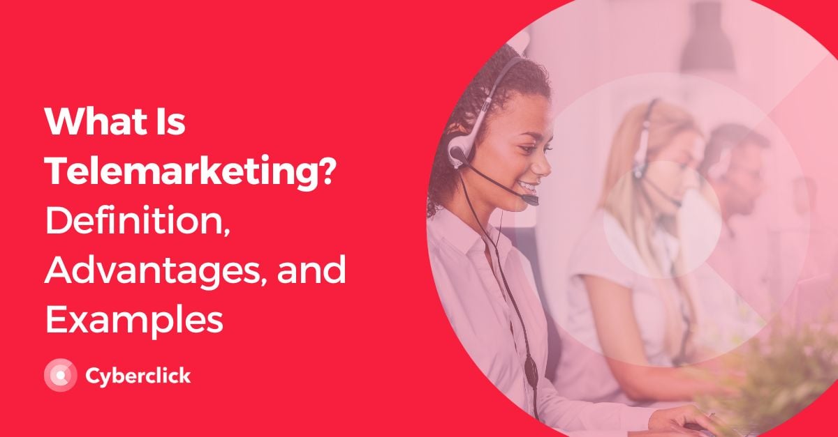 What Is Telemarketing? Definition, Advantages, and Examples