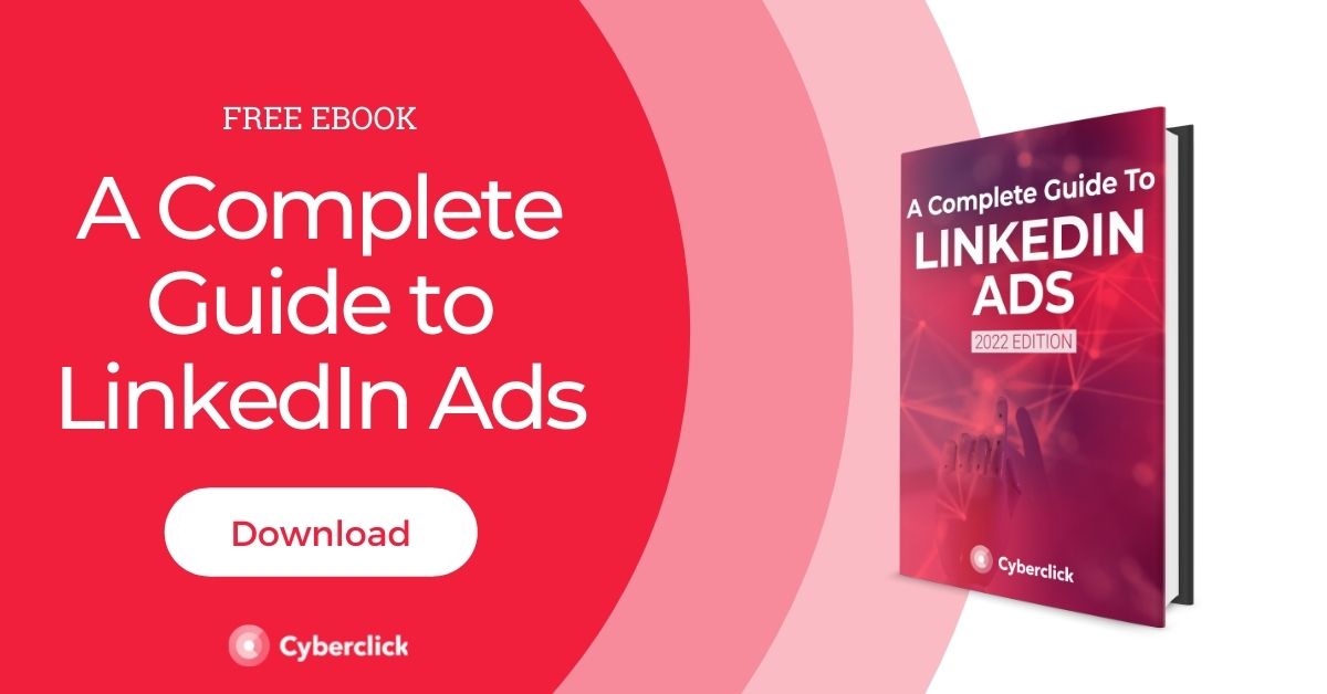 Ebook: A Complete Guide to Making the Most of LinkedIn Ads For Brands