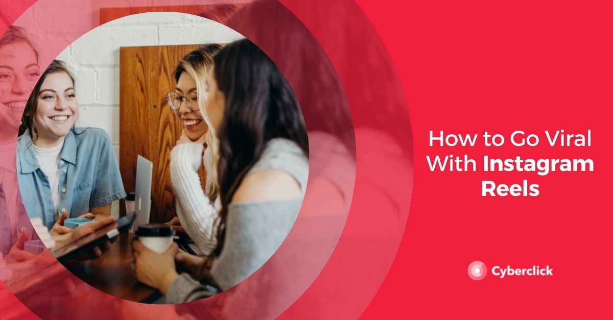 How to Go Viral With Instagram Reels