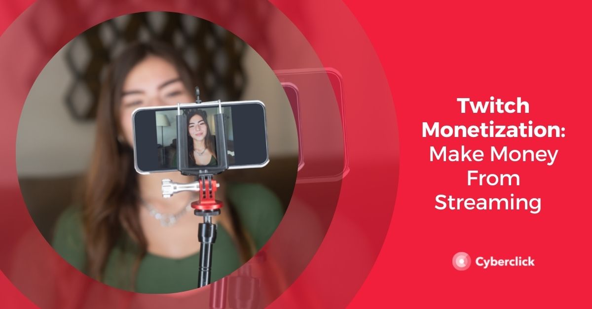 Twitch Monetization: Make Money From Streaming