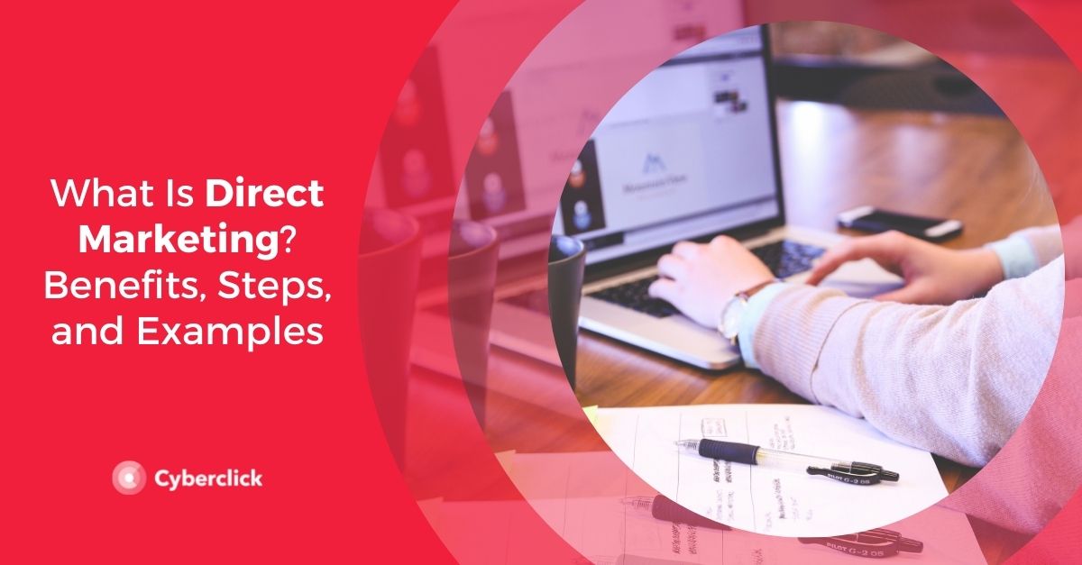 What Is Direct Marketing? Benefits, Steps, and Examples
