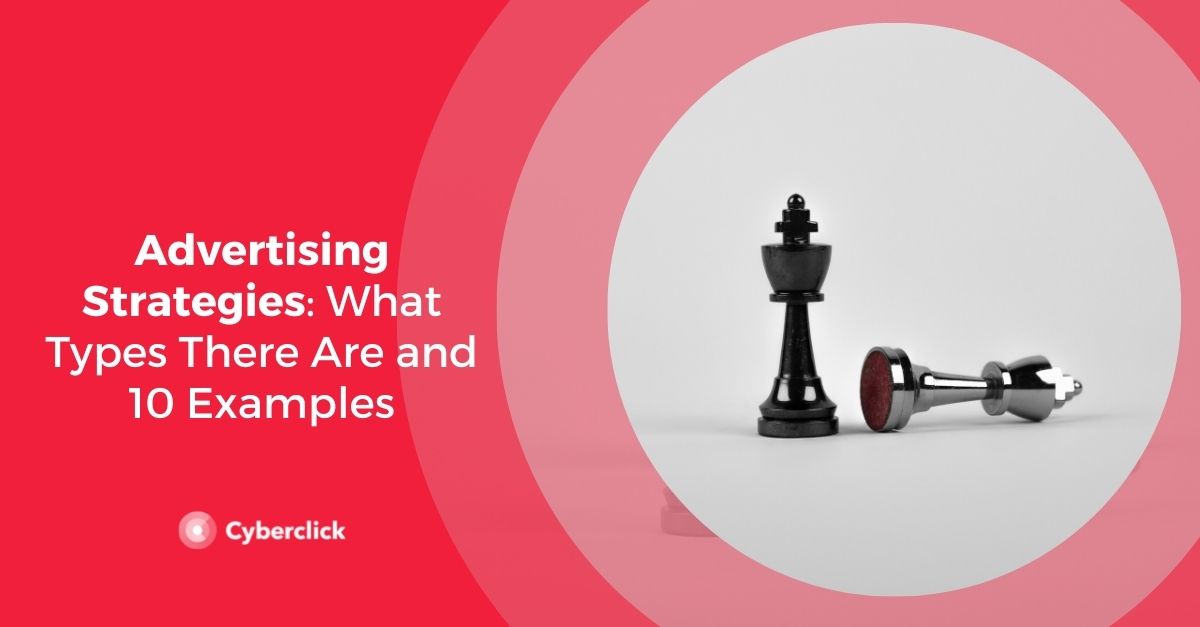 Advertising Strategies: What Types There Are and 10 Examples