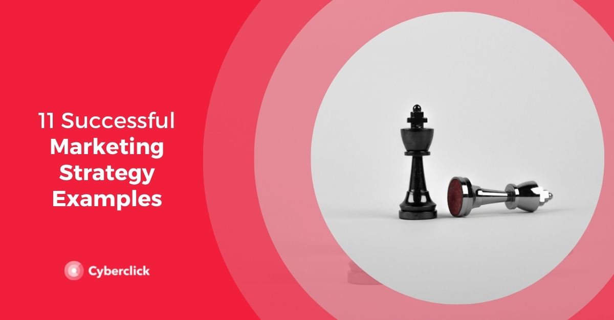 11 Successful Marketing Strategy Examples