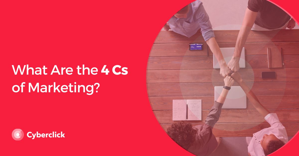 What Are the 4 Cs of Marketing?